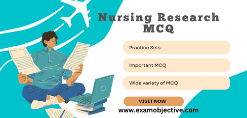 Nursing Research MCQ |BSC. GNM Nursing | Exam Objective Nursing Research MCQ |BSC. GNM Nursing | Exam Objective