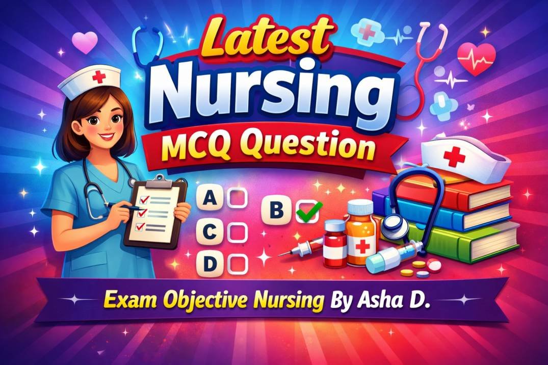 New nursing MCQ Exam Question from 149 to 156. - Exam Objective by Asha D.